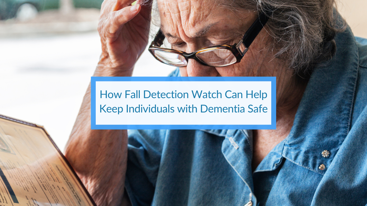 How Fall Detection Watch Can Help Keep Individuals With Dementia Safe